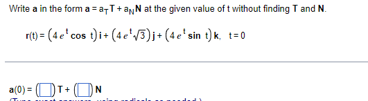 Solved Write a in the form a=aTT+aNN at the given value of t | Chegg.com