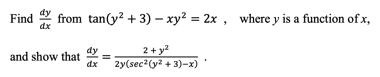 Solved Find dxdy from tan(y2+3)−xy2=2x, where y is a | Chegg.com