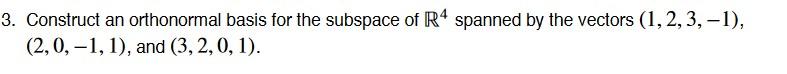 Solved 3. Construct an orthonormal basis for the subspace of | Chegg.com
