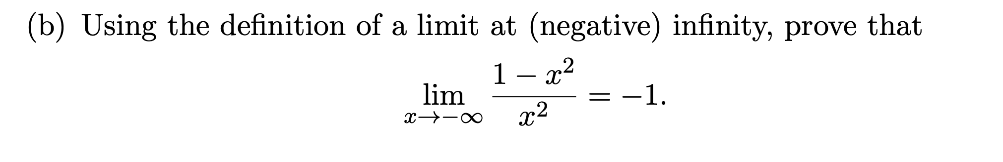 Solved (b) Using the definition of a limit at (negative) | Chegg.com