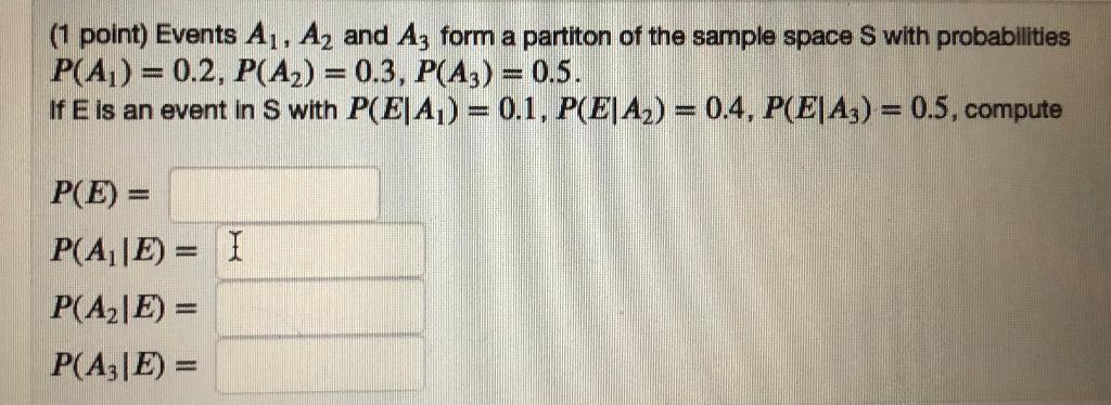 Solved (1 point) Events A1, A2 and Az form a partiton of the | Chegg.com