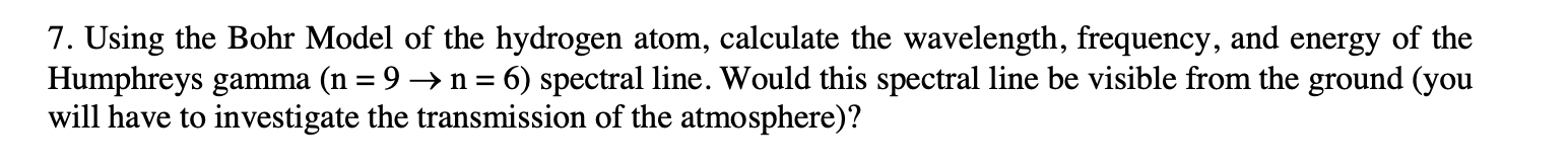 Solved 7. Using the Bohr Model of the hydrogen atom, | Chegg.com