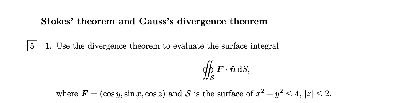 Solved Stokes' theorem and Gauss's divergence theorem 5 1. | Chegg.com