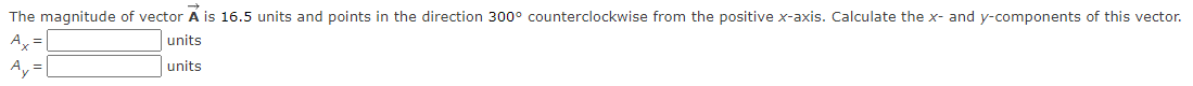 Solved The magnitude of vector A is 16.5 units and points in | Chegg.com