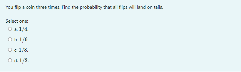 Solved You flip a coin three times. Find the probability | Chegg.com