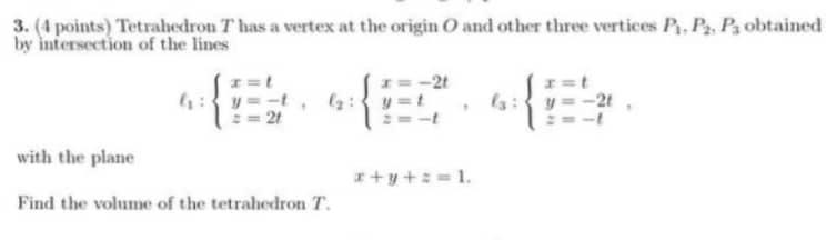Solved 3. (4 points) Tetrahedron T has a vertex at the | Chegg.com