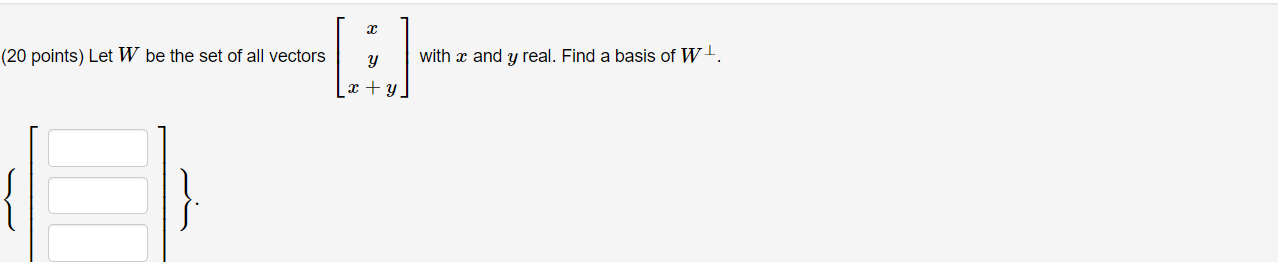 Solved (20 points) Let W be the set of all vectors [A] +y | Chegg.com