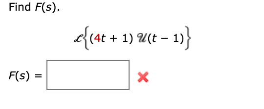 Solved Find F(s) L{(4t+1)U(t−1)} | Chegg.com