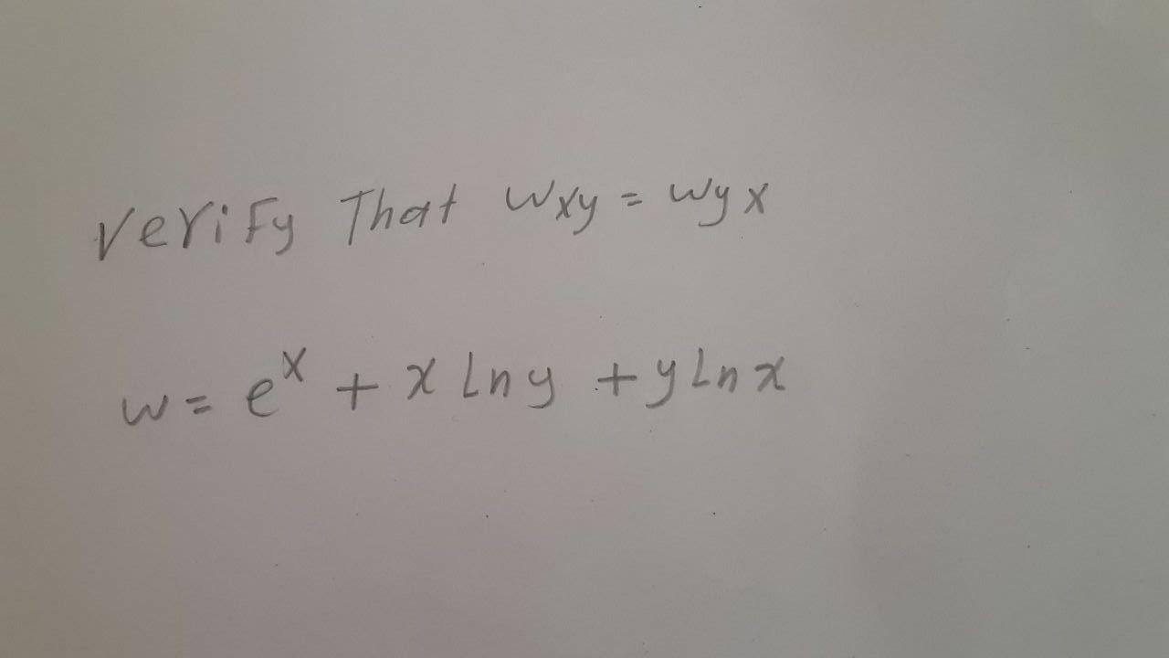 Solved verify That Wxy = Wy x w=ex + x lng ty lnx | Chegg.com