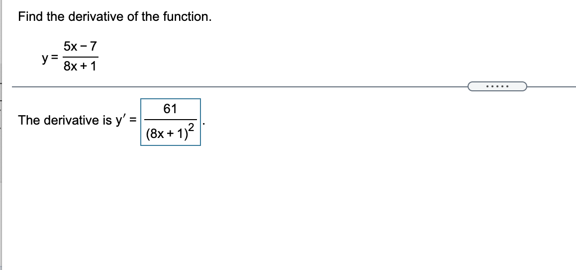 Solved Find the derivative of the function. 5x - 7 y = 8x + | Chegg.com