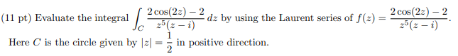 Solved (11 pt) Evaluate the integral ∫Cz5(z−i)2cos(2z)−2dz | Chegg.com