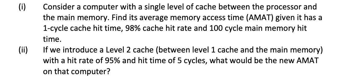 Solved (i) Consider a computer with a single level of cache | Chegg.com