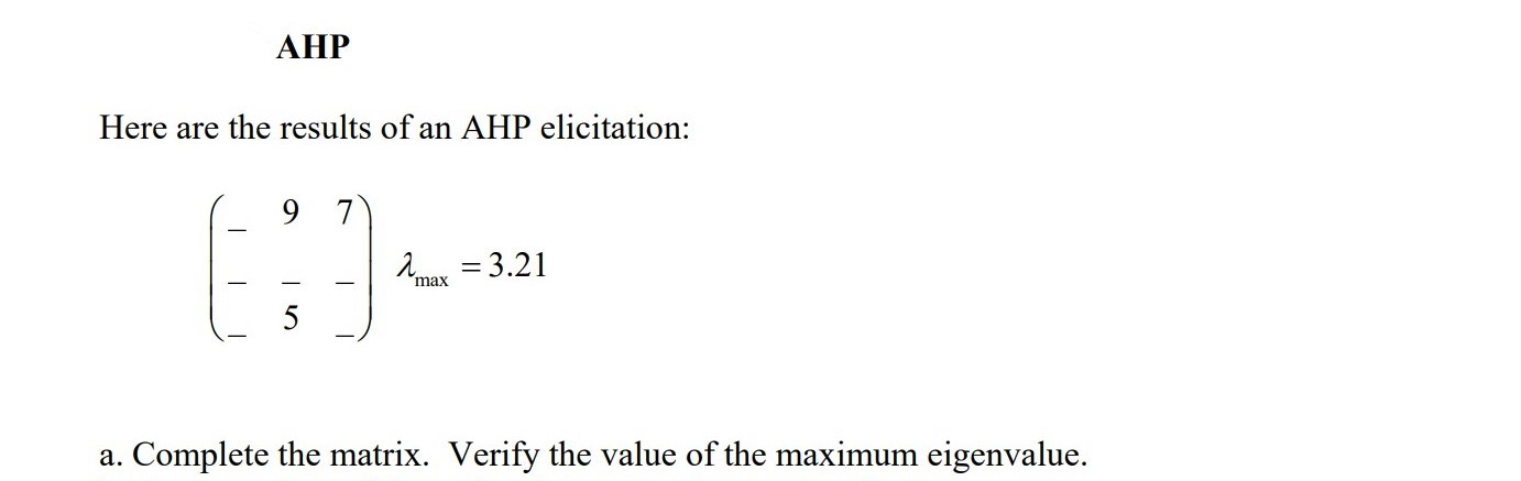 Solved AHP Here are the results of an AHP elicitation: 9 7 | Chegg.com