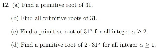 Solved 12. (a) Find a primitive root of 31. (b) Find all | Chegg.com