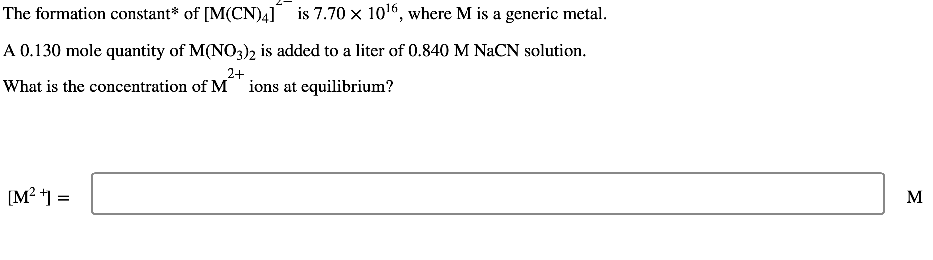 Solved The formation constant* of [M(CN)4]−−is 7.70×1016, | Chegg.com