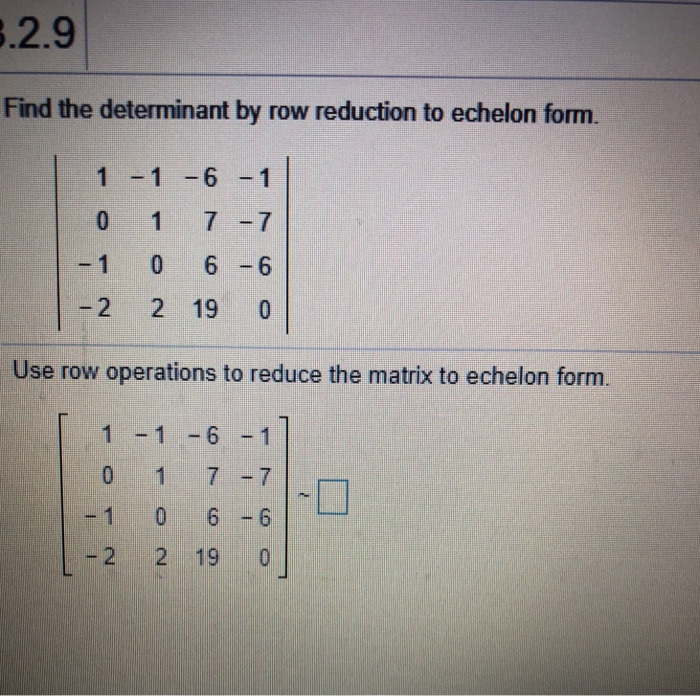 Solved .2.9 Find the determinant by row reduction to echelon | Chegg.com