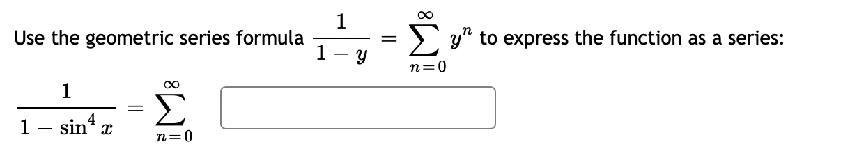 Solved Use the geometric series formula 1−y1=∑n=0∞yn to | Chegg.com