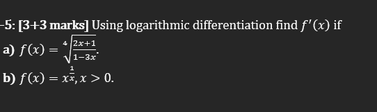 Solved 5: [3+3 marks] Using logarithmic differentiation find | Chegg.com