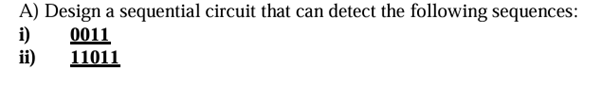 Solved Design a sequential circuit that can detect the | Chegg.com
