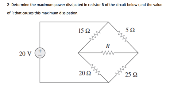 Solved 2-Determine the maximum power dissipated in resistor | Chegg.com