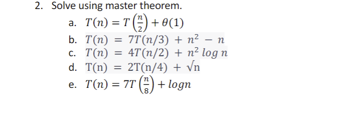 Solved 2. Solve using master theorem. a. T(n)=T(2n)+θ(1) b. | Chegg.com