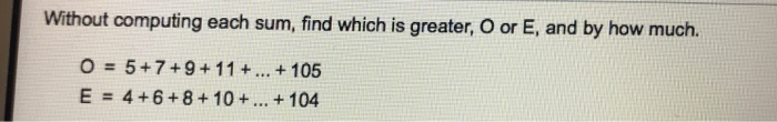Solved Without computing each sum, find which is greater, O | Chegg.com