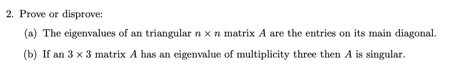 Solved 2. Prove or disprove: (a) The eigenvalues of an | Chegg.com