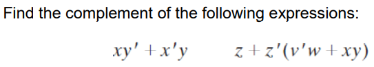 Solved Find the complement of the following expressions: | Chegg.com