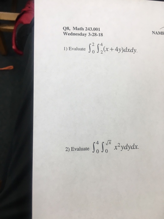 Solved Q8, Math 243.001 Wednesday 3-28-18 NAME 1) Evaluate | Chegg.com