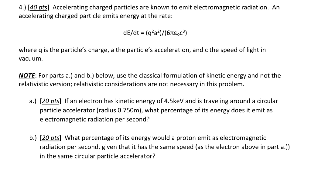 Solved 4.) [40 pts] Accelerating charged particles are known | Chegg.com