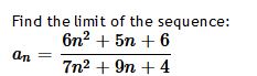 Solved Find the limit of the sequence: 6n² + 5n+6 7n² + 9n + | Chegg.com