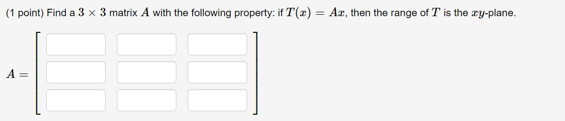Solved (1 point) Find a 3 x 3 matrix A with the following | Chegg.com