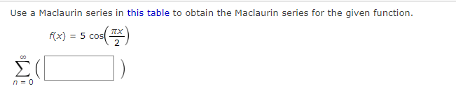 Solved Use a Maclaurin series in this table to obtain the | Chegg.com