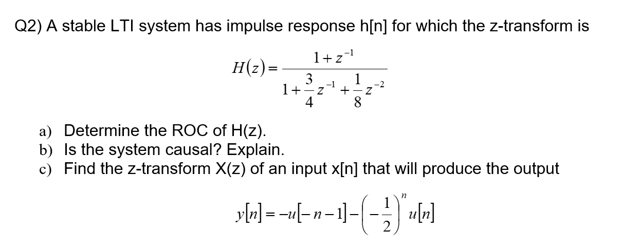 Solved Q2) A stable LTI system has impulse response h[n] for | Chegg.com