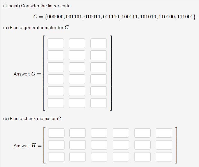 Solved (1 point) Consider the linear code C (a) Find a | Chegg.com