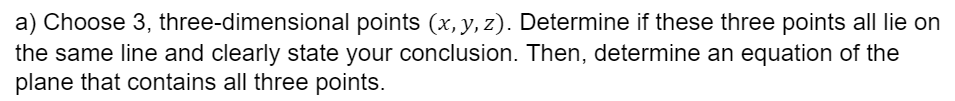 Solved a) Choose 3 , three-dimensional points (x,y,z). | Chegg.com