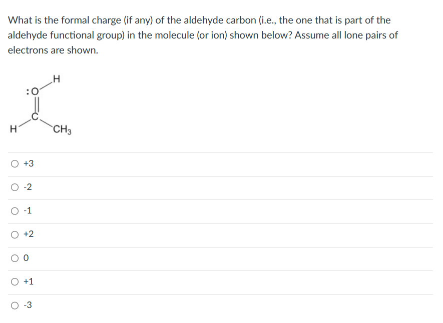 Solved What is the formal charge (if any) ﻿of the aldehyde | Chegg.com