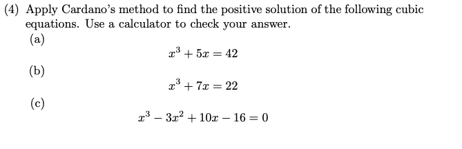Solved (4) Apply Cardano's method to find the positive | Chegg.com