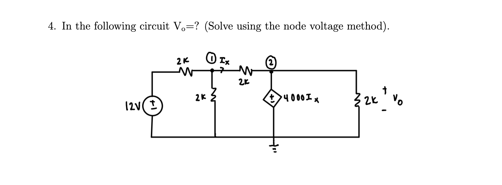 Solved 4. In the following circuit Vo= ? (Solve using the | Chegg.com