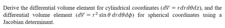 Solved Derive the differential volume element for | Chegg.com