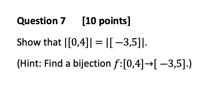 Solved Show that ∣[0,4]∣=∣[−3,5]∣. (Hint: Find a bijection | Chegg.com
