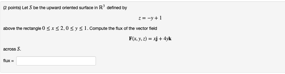 Solved (2 points) Let S be the upward oriented surface in R3 | Chegg.com