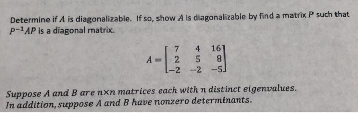 Solved Determine if A is diagonalizable. If so, show A is | Chegg.com