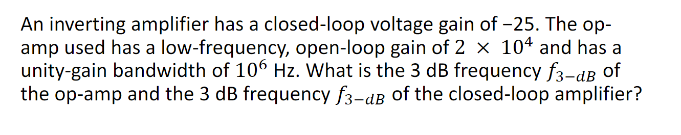 Solved An inverting amplifier has a closed-loop voltage gain | Chegg.com