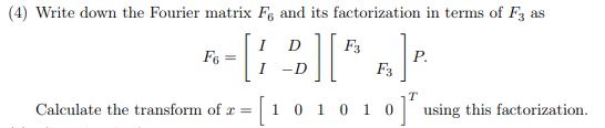 Solved (4) Write down the Fourier matrix Fe and its | Chegg.com