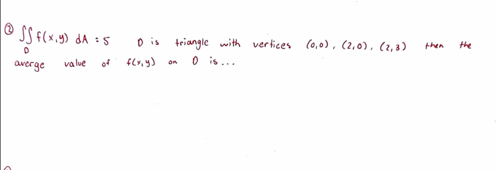 Solved (2) ∬Df(x,y)dA=5D is triangle with vertices | Chegg.com