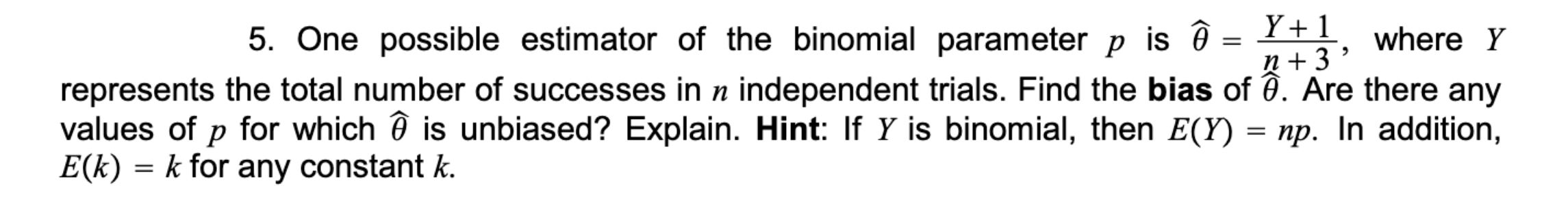 Solved 5. One possible estimator of the binomial parameter p | Chegg.com