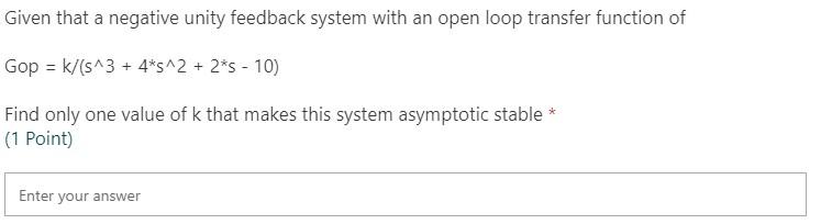 Solved Given that a negative unity feedback system with an | Chegg.com