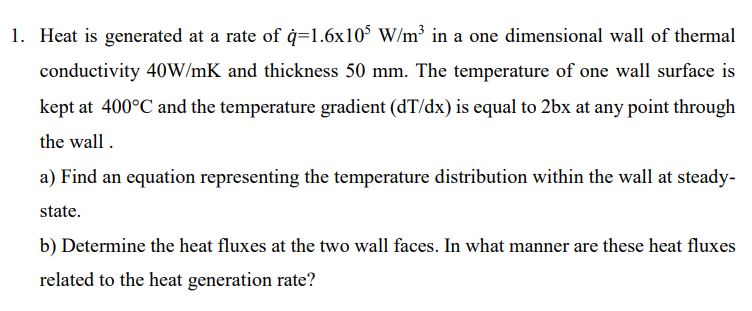 Solved by an EXPERT Heat is ﻿generated at ﻿a rate of q˙=1.6×105Wm3 in ﻿a | Chegg.com
