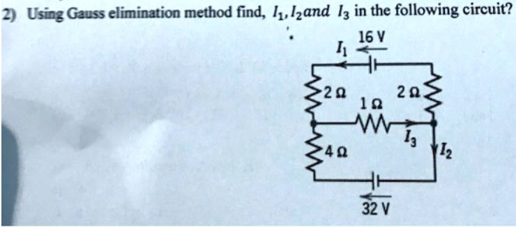 Solved 2) Using Gauss elimination method find, 1₁, 1₂ and 13 | Chegg.com